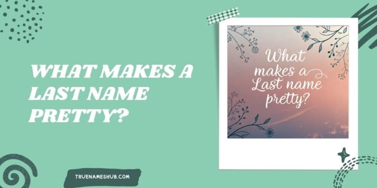 Pretty Last Names That Sound Beautiful & Classy - True Name Hub